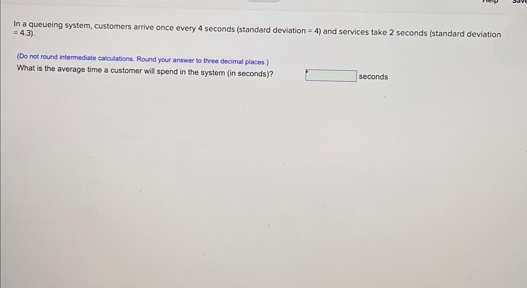 Solved In a queueing system, customers arrive once every 4 | Chegg.com