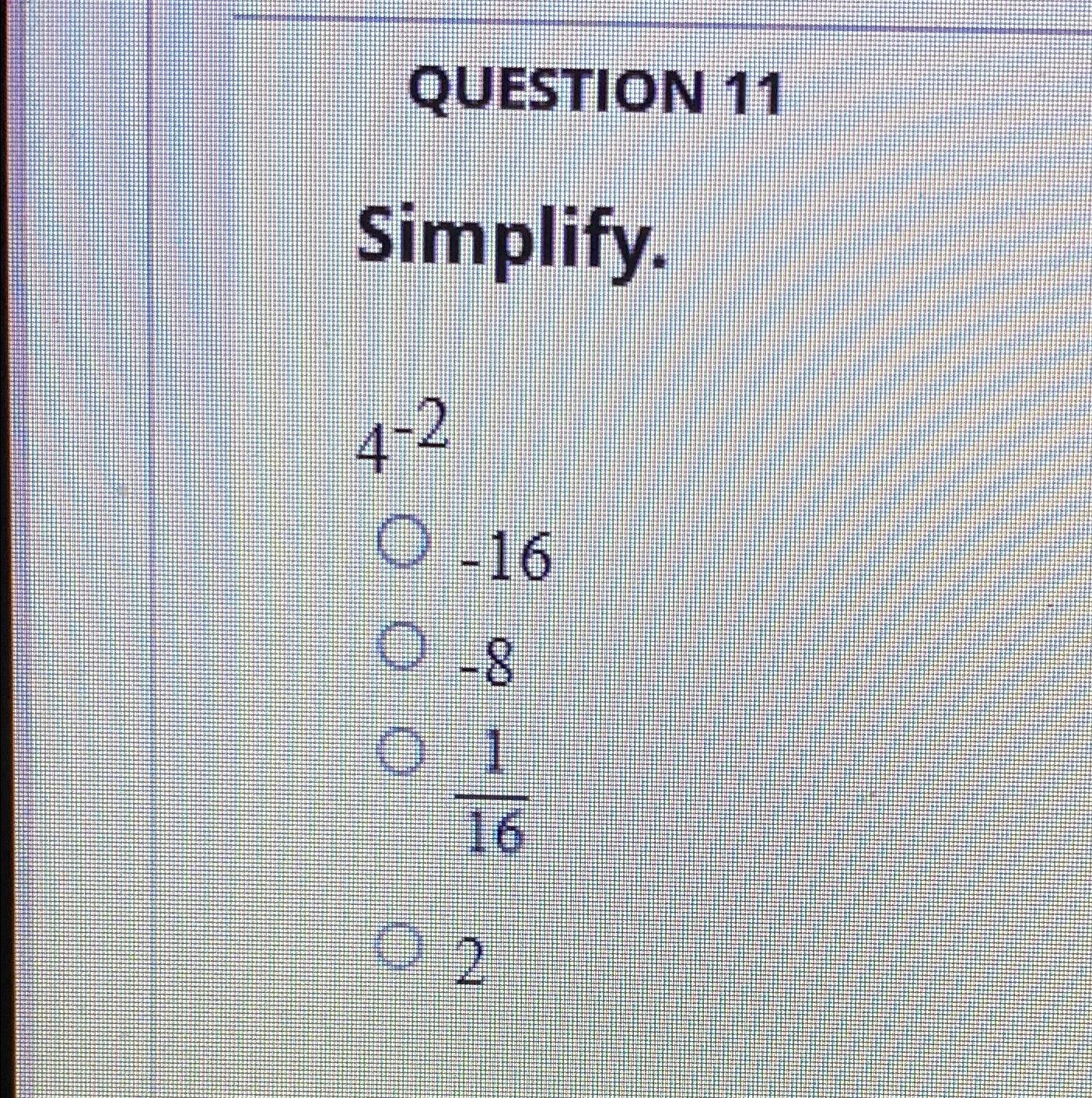 Solved QUESTION 11 ﻿Simplify.4-2-16-81162 | Chegg.com