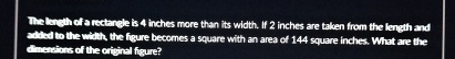 Solved The length of a rectangle is 4 ﻿inches more than its | Chegg.com