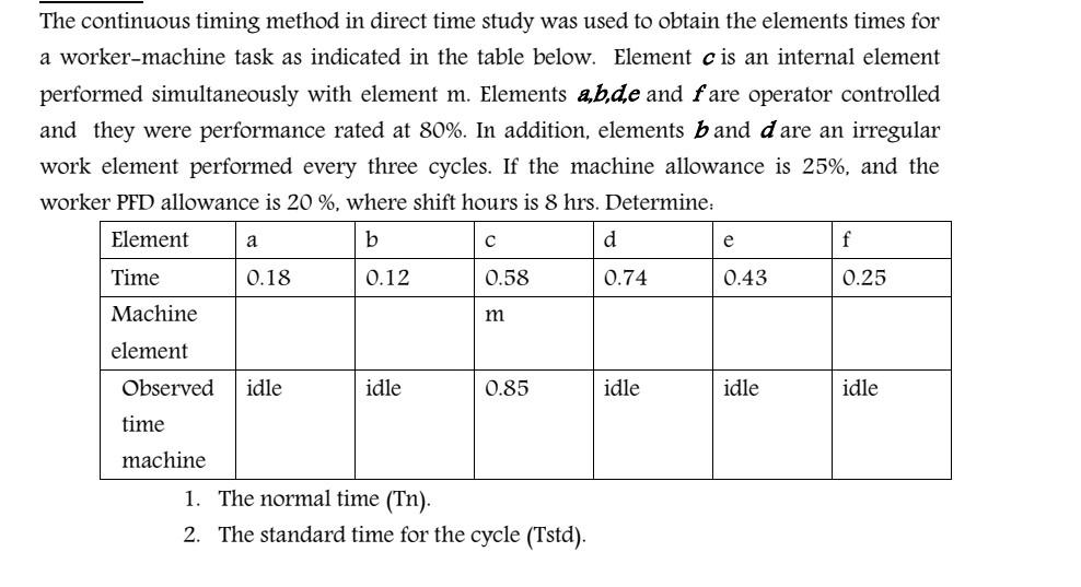 The continuous timing method in direct time study was | Chegg.com