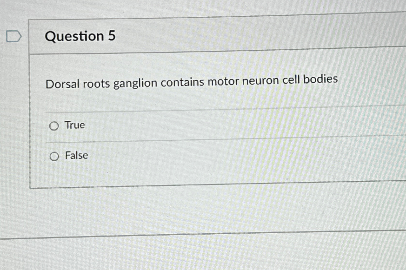 Solved Question 5Dorsal roots ganglion contains motor neuron | Chegg.com