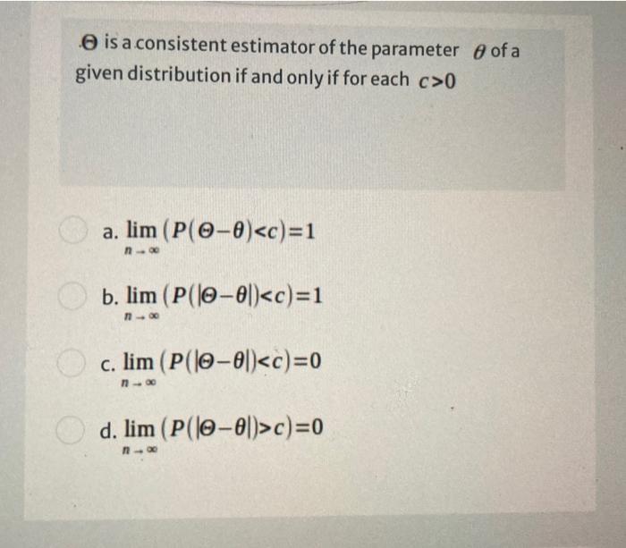 Solved is a consistent estimator of the parameter of a given | Chegg.com