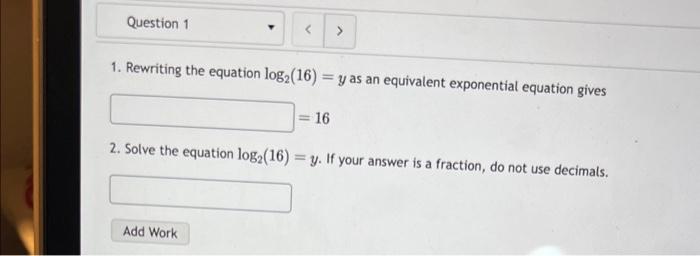 Solved 1. Rewriting the equation log2(16)=y as an equivalent | Chegg.com
