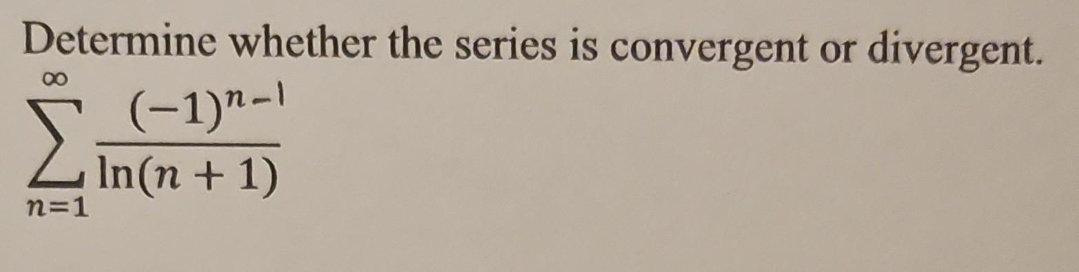 Solved Determine whether the series is convergent or | Chegg.com