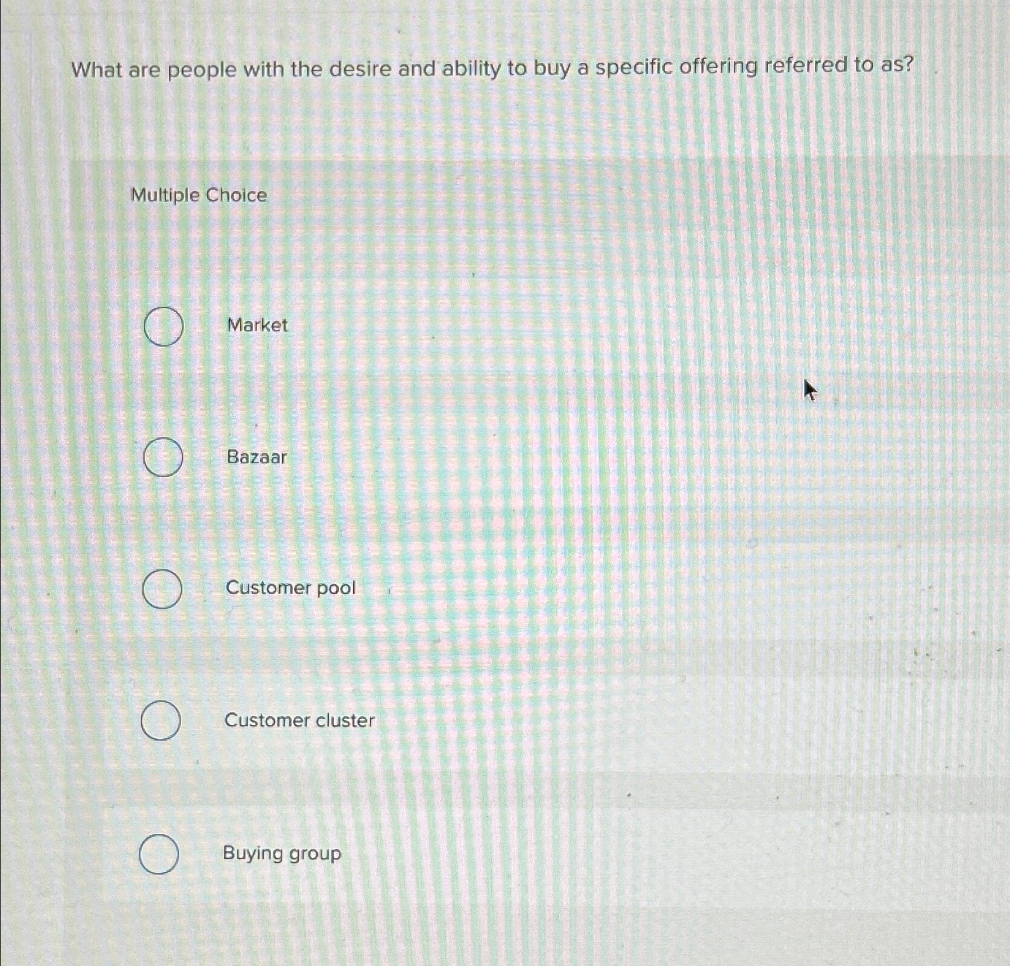 Solved What are people with the desire and ability to buy a | Chegg.com