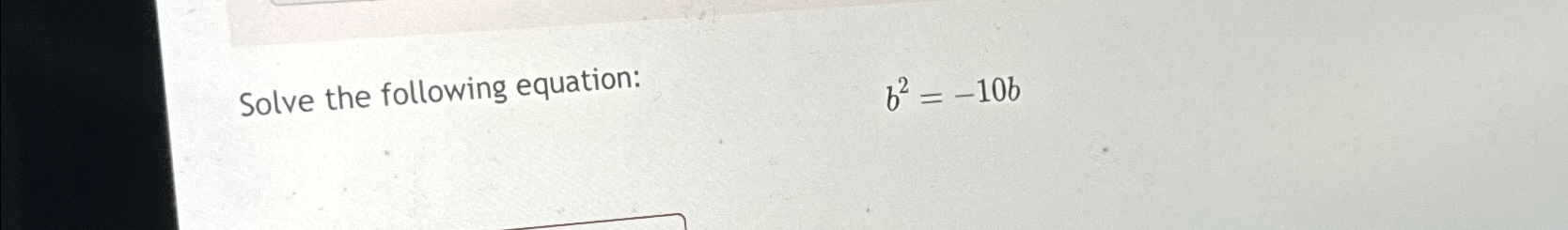 Solved Solve the following equation:b2=-10b | Chegg.com