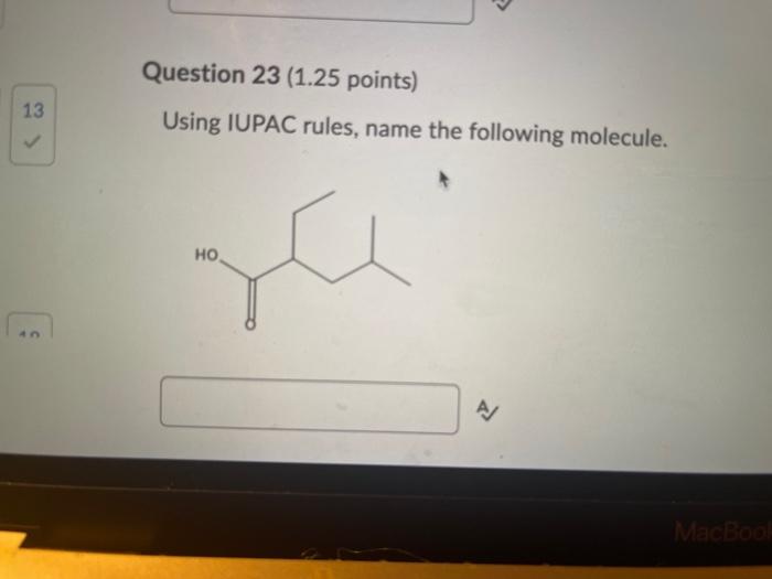 Solved Question 22 (1.25 points) Using IUPAC rules, name the | Chegg.com