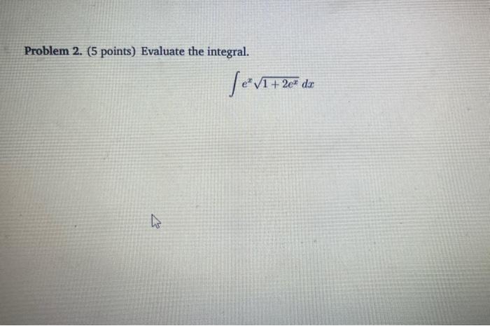 Solved Problem 2. (5 points) Evaluate the integral. | Chegg.com Solved Problem 2. (5 points) Evaluate the integral. | Chegg.com