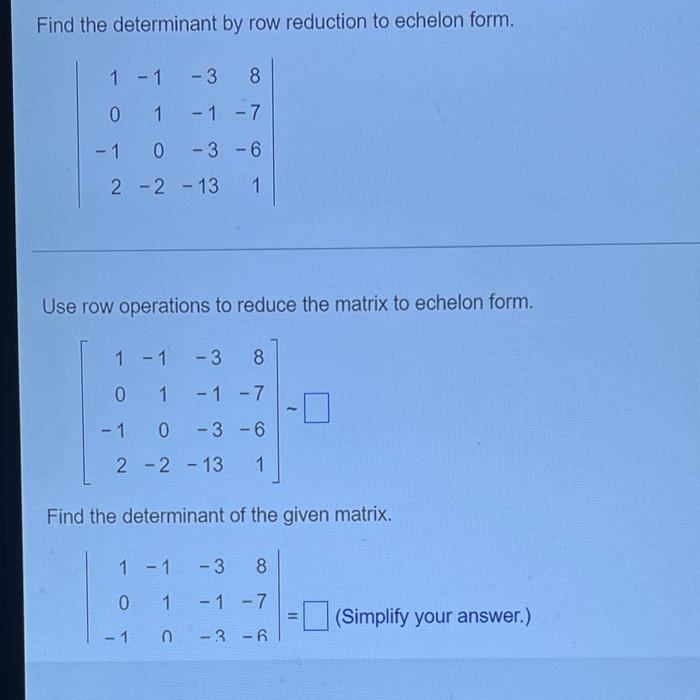 Solved Find the determinant by row reduction to echelon | Chegg.com