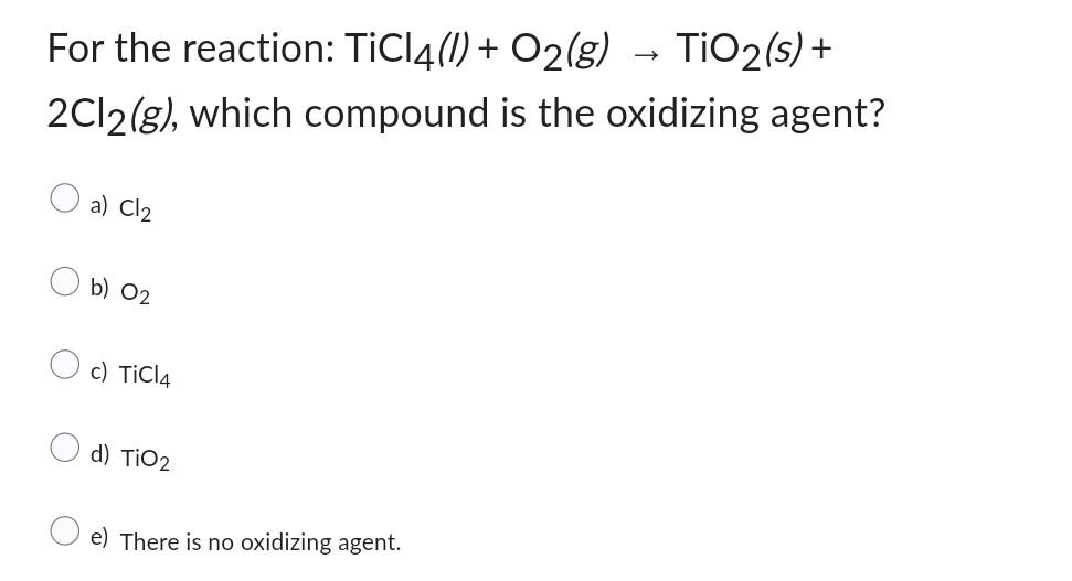 Solved For the reaction: TiCl4(I)+O2(g)→TiO2(s)+ 2Cl2( g), | Chegg.com