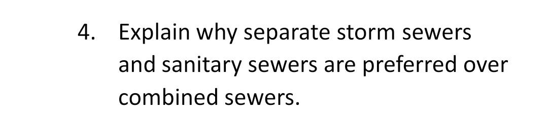Solved Explain why separate storm sewers and sanitary sewers | Chegg.com