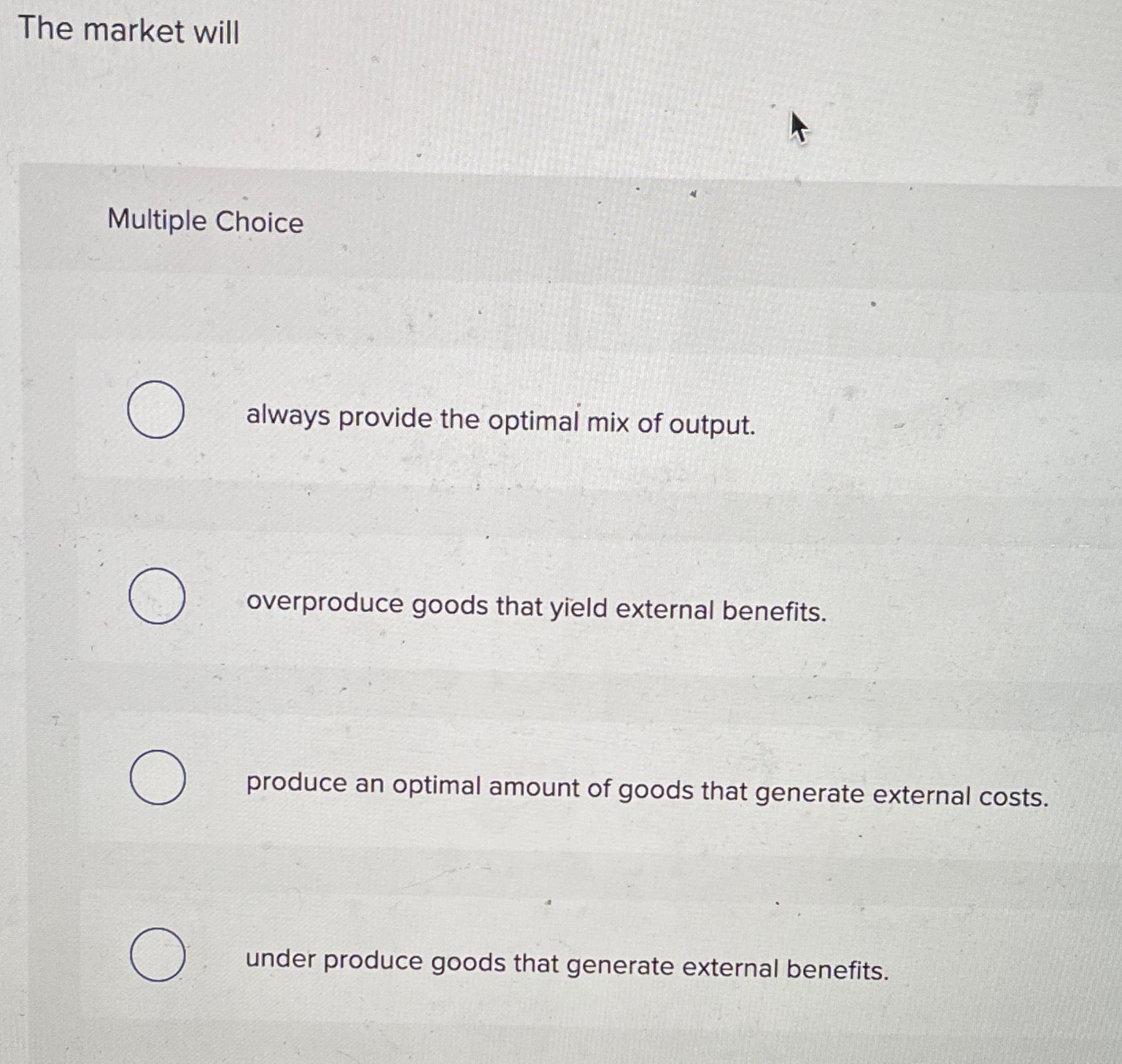 Solved The market willMultiple Choicealways provide the | Chegg.com
