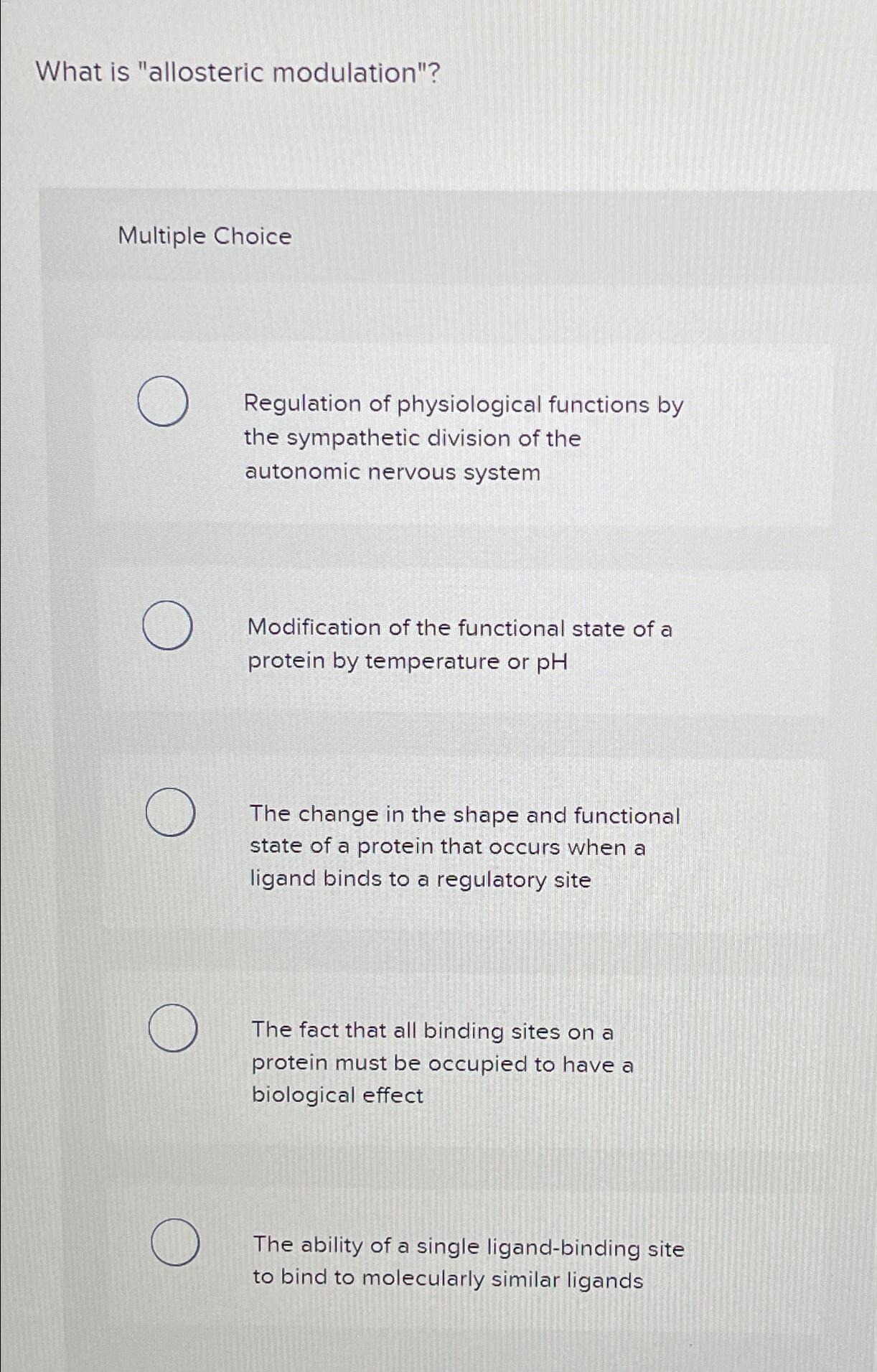 Solved What is "allosteric modulation"?Multiple | Chegg.com