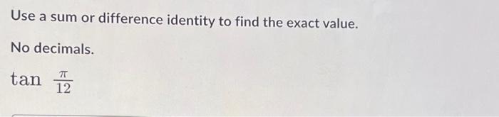 Solved Use a sum or difference identity to find the exact | Chegg.com