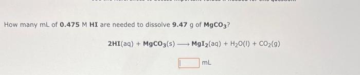 Solved How many mL of 0.475MHI are needed to dissolve 9.47 g | Chegg.com