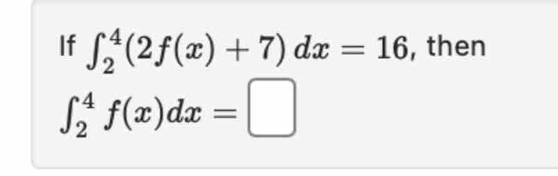 Solved If ∫24(2f(x)+7)dx=16, ﻿then∫24f(x)dx= | Chegg.com