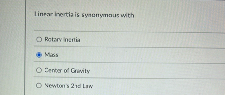 Solved Linear inertia is synonymous withRotary | Chegg.com