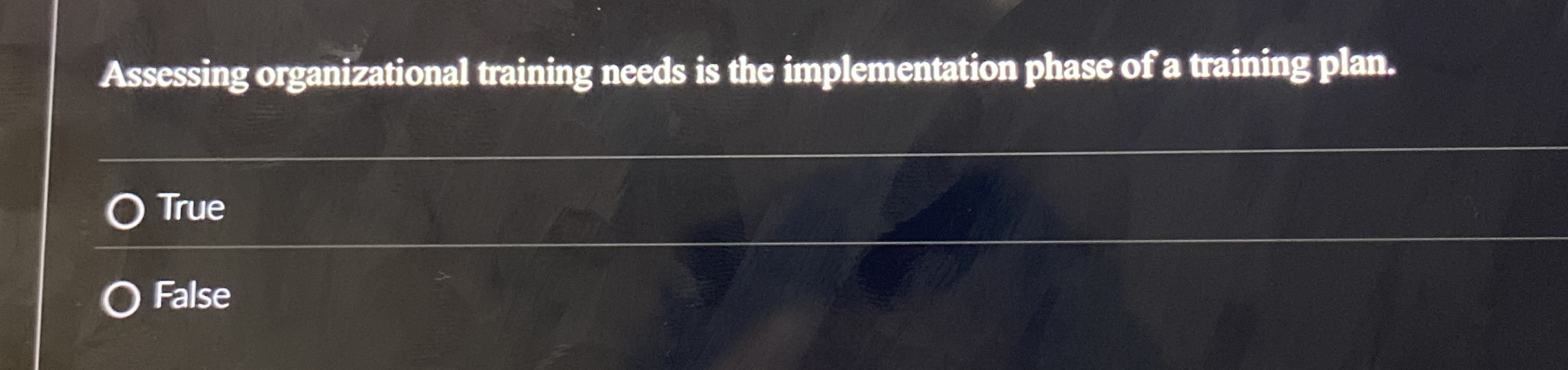 Solved Assessing organizational training needs is the | Chegg.com