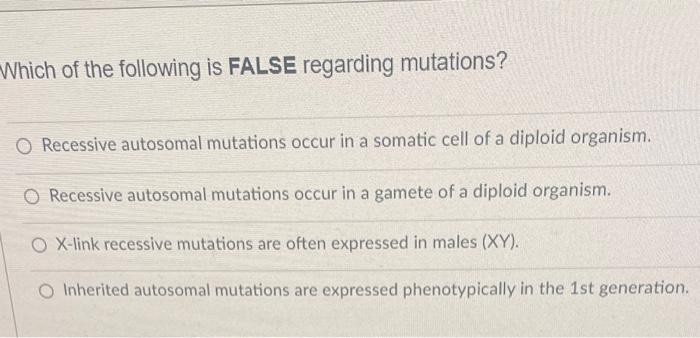 Solved Which of the following is FALSE regarding mutations? | Chegg.com