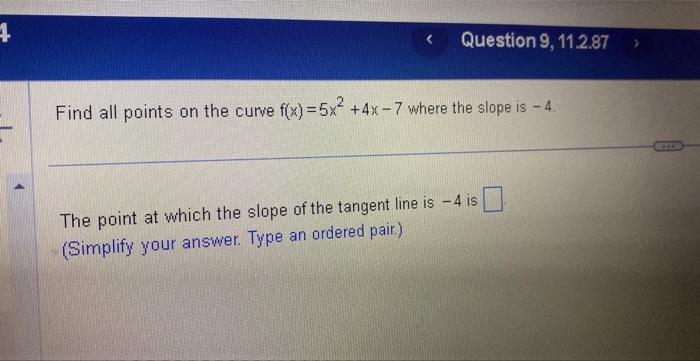 Solved Find all points on the curve f(x)=8x2+4x−9 where the | Chegg.com