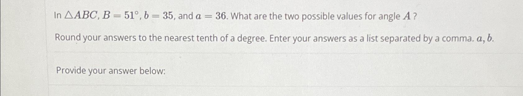 Solved In ????ABC,B=51°,b=35, ﻿and a=36. ﻿What are the two | Chegg.com
