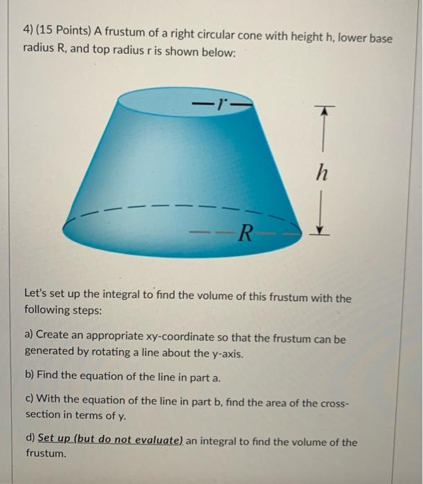 Solved 4) (15 Points) A frustum of a right circular cone | Chegg.com