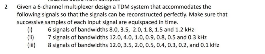 Given a 6-channel multiplexer design a TDM system | Chegg.com