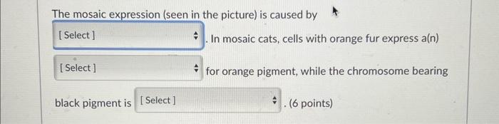 Solved The mosaic expression (seen in the picture) is caused | Chegg.com