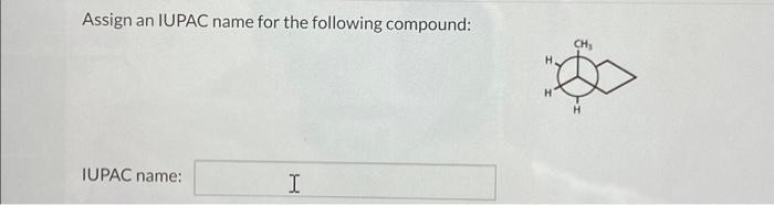 Solved Assign an IUPAC name for the following compound: | Chegg.com
