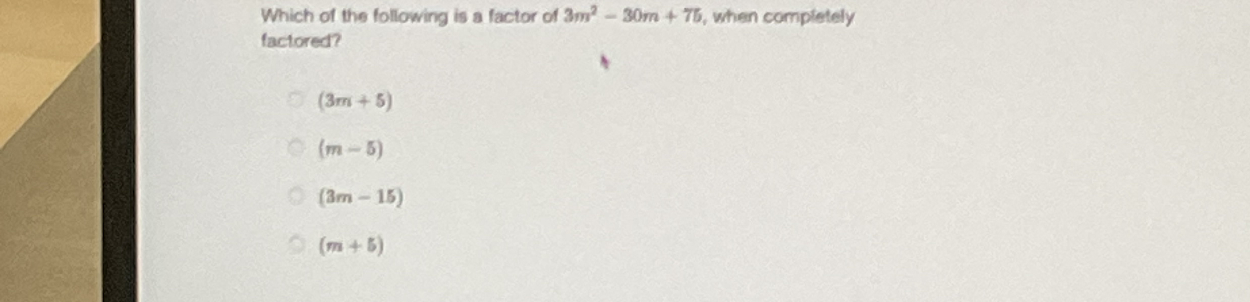 Solved Which of the following is a factor of 3m2-30m+75, | Chegg.com