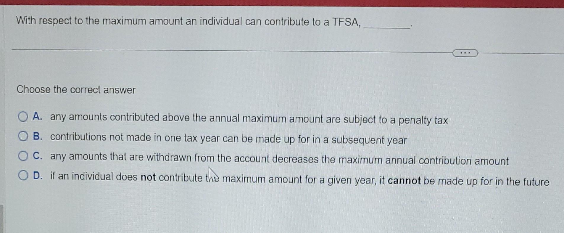 Solved With respect to the maximum amount an individual can | Chegg.com