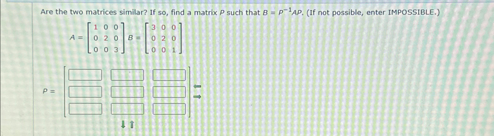Solved Are the two matrices similar? If so, ﻿find a matrix P | Chegg.com