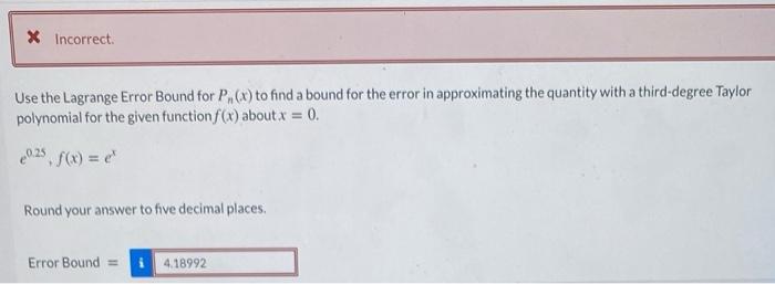 Solved X Incorrect Use the Lagrange Error Bound for P,QC) to | Chegg.com