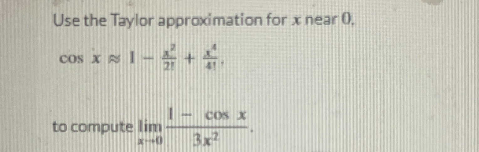 Solved Use the Taylor approximation for x ﻿near | Chegg.com
