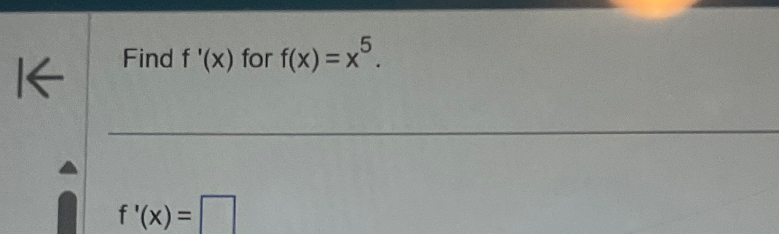 Solved Find f'(x) ﻿for f(x)=x5f'(x)= | Chegg.com