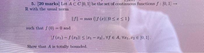 Solved 5. [20 marks ] Let A⊂C[0,1] be the set of continuous | Chegg.com
