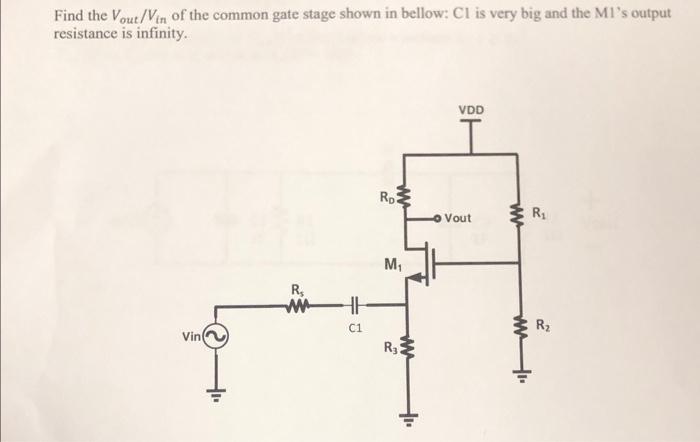 Solved Find the Vout /Vin of the common gate stage shown in | Chegg.com