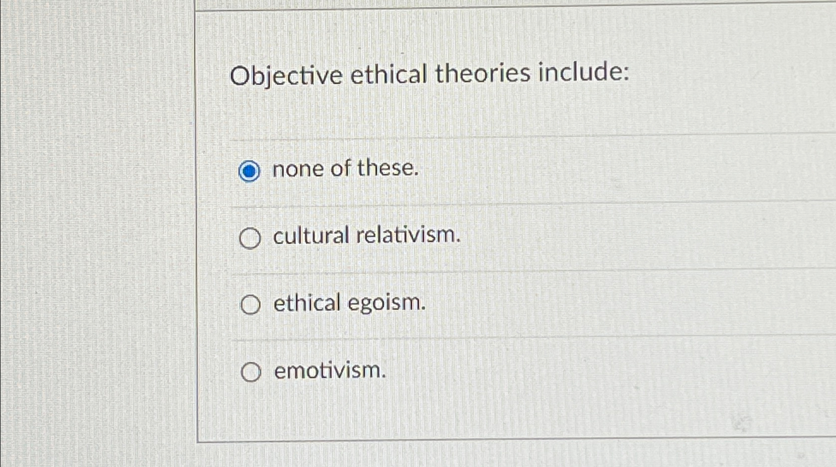 Solved Objective ethical theories include:none of | Chegg.com