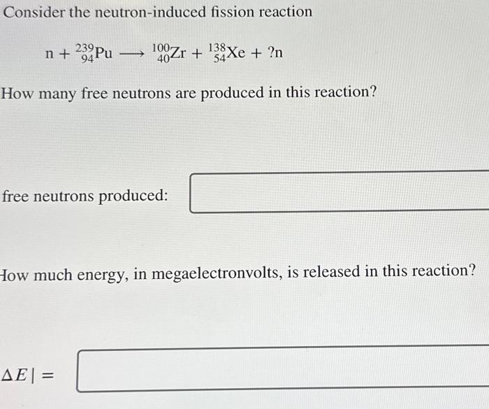 Solved Consider the neutron-induced fission reaction | Chegg.com