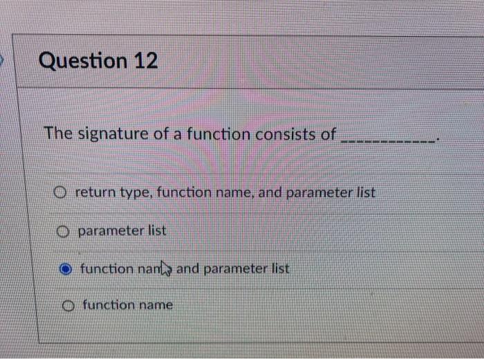 Solved Question 12 The signature of a function consists of O | Chegg.com