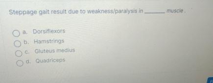 Solved Steppage gait result due to weakness/paralysis in | Chegg.com