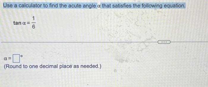 Solved Use a calculator to find the acute angle a that | Chegg.com