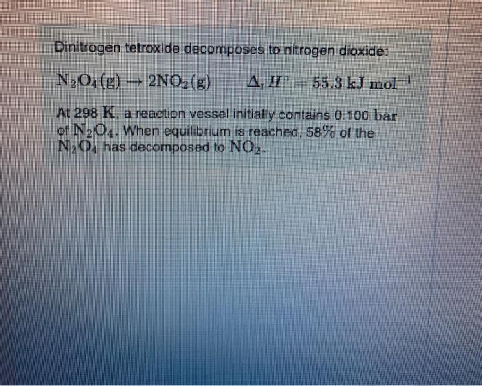 Solved Dinitrogen tetroxide decomposes to nitrogen dioxide. | Chegg.com