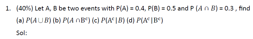 Solved (40%) ﻿Let A,B ﻿be two events with P(A)=0.4,P(B)=0.5 | Chegg.com