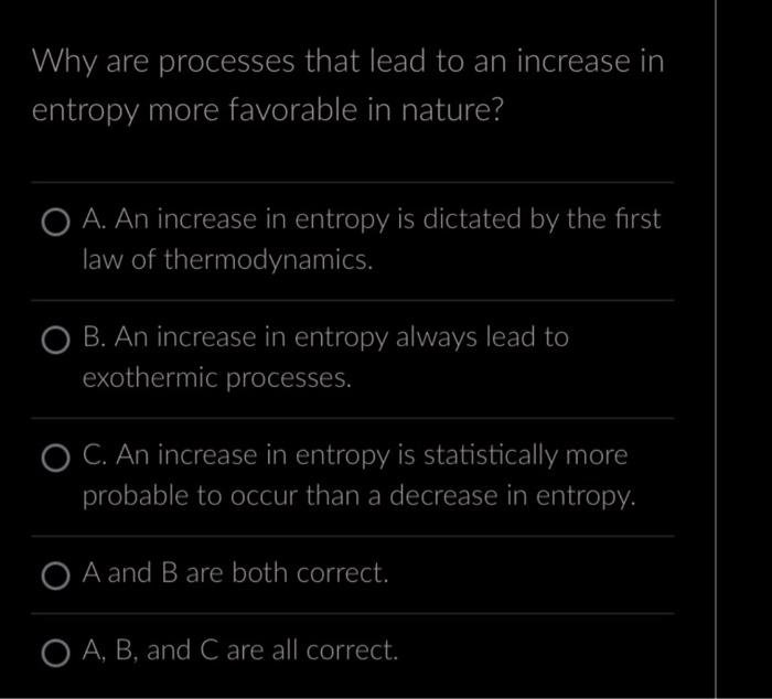Solved Why are processes that lead to an increase in entropy | Chegg.com