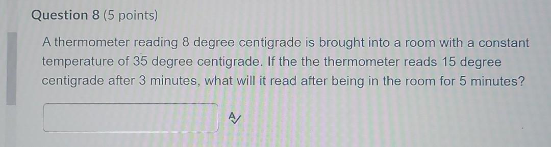 Solved Question 8 (5 points) A thermometer reading 8 degree | Chegg.com