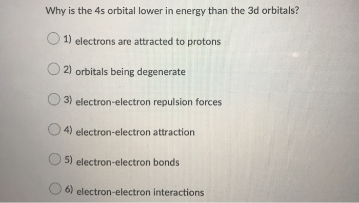 Solved Why is the 4s orbital lower in energy than the 3d | Chegg.com