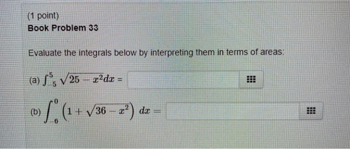 Solved (1 point) Book Problem 33 Evaluate the integrals | Chegg.com