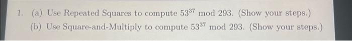 Solved 1. (a) Use Repeated Squares to compute 5337mod293. | Chegg.com