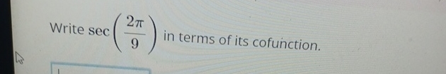 Solved Write sec(2π9) ﻿in terms of its cofunction. | Chegg.com